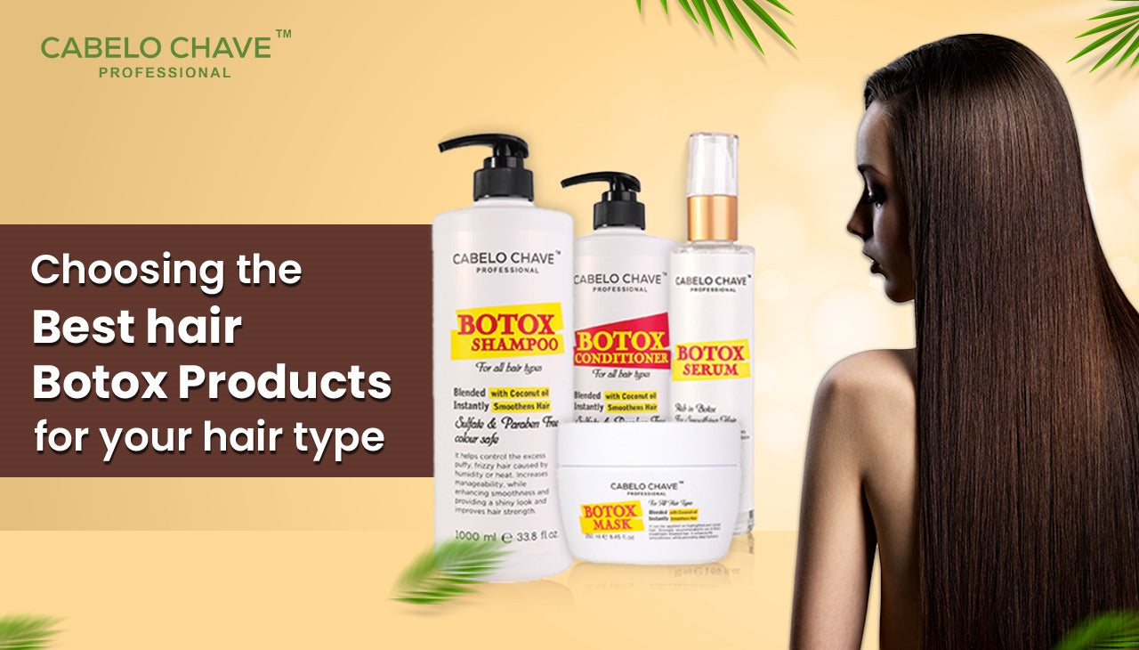 Choosing the Best Hair Botox Product for Your Hair Type – Cabelo Chave
